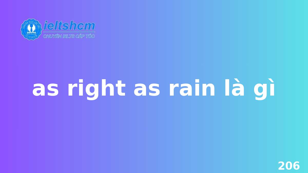 As Right As Rain Là Gì? Khỏe Như Vâm, Tươi Như Hoa!