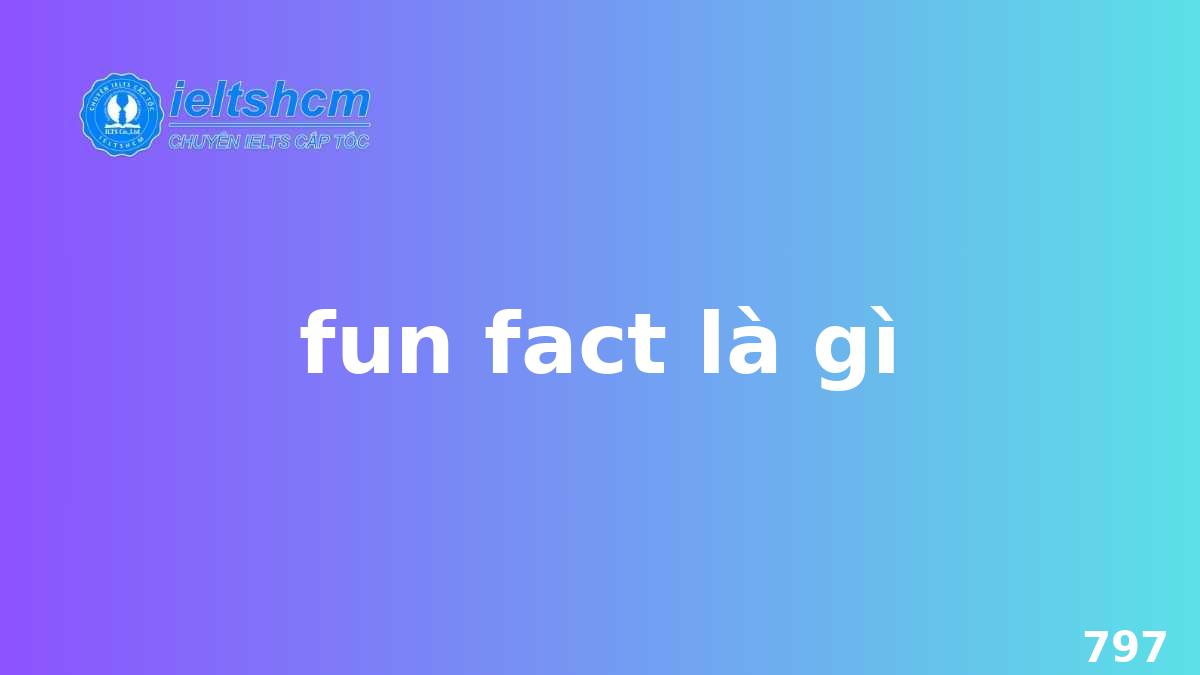 Fun Fact Là Gì? Khám Phá Thế Giới Sự Thật Fun Fact Là Gì? Khám Phá Thế ...